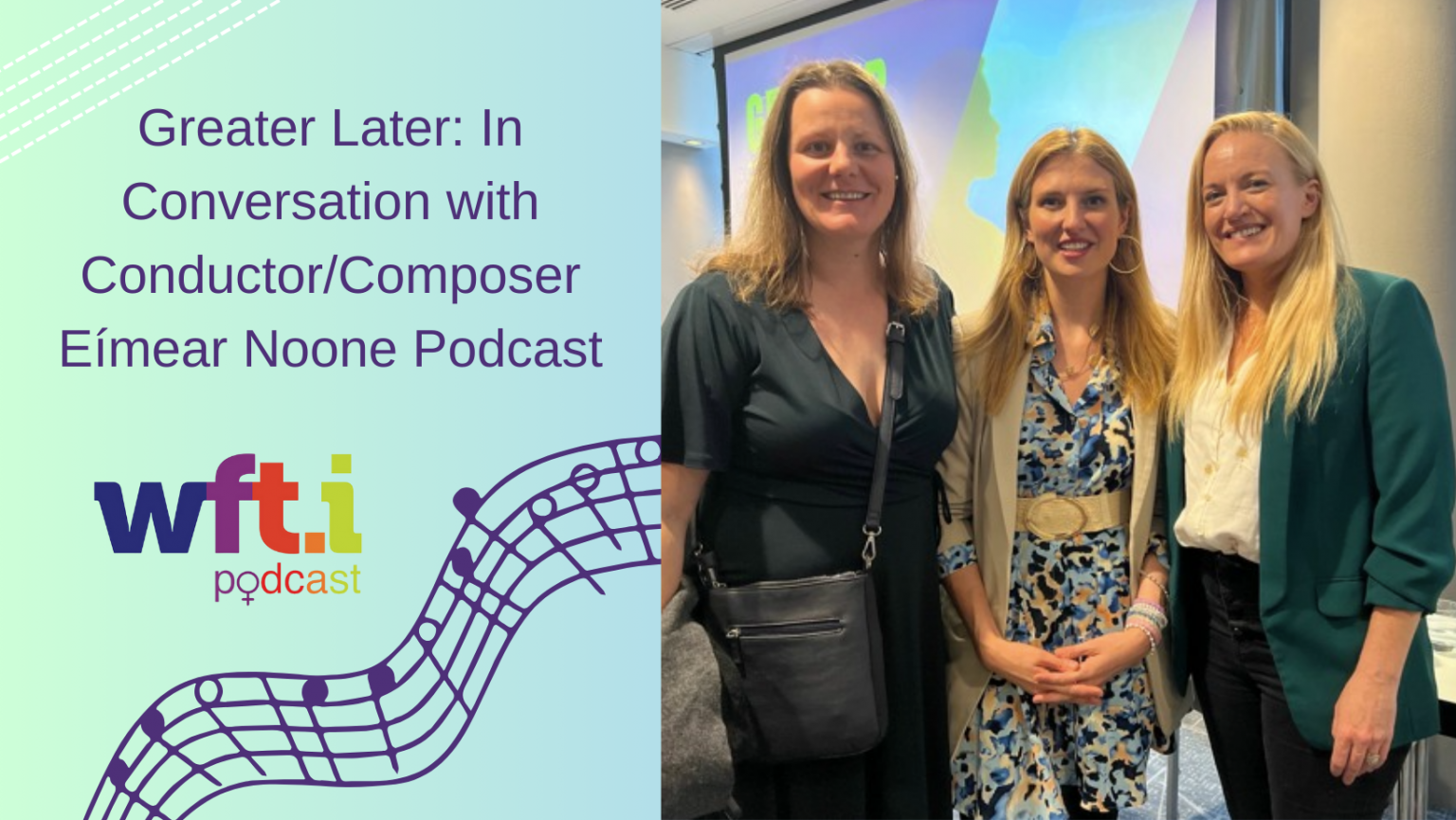 Greater Later: In Conversation with Conductor/Composer Eímear Noone Podcast | Women in Film and ...